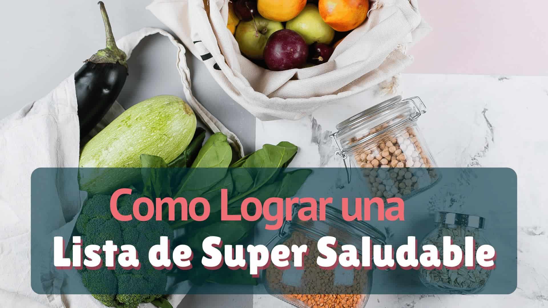Como Lograr Una Lista De Super Saludable
